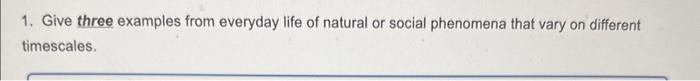 Solved 1. Give three examples from everyday life of natural | Chegg.com