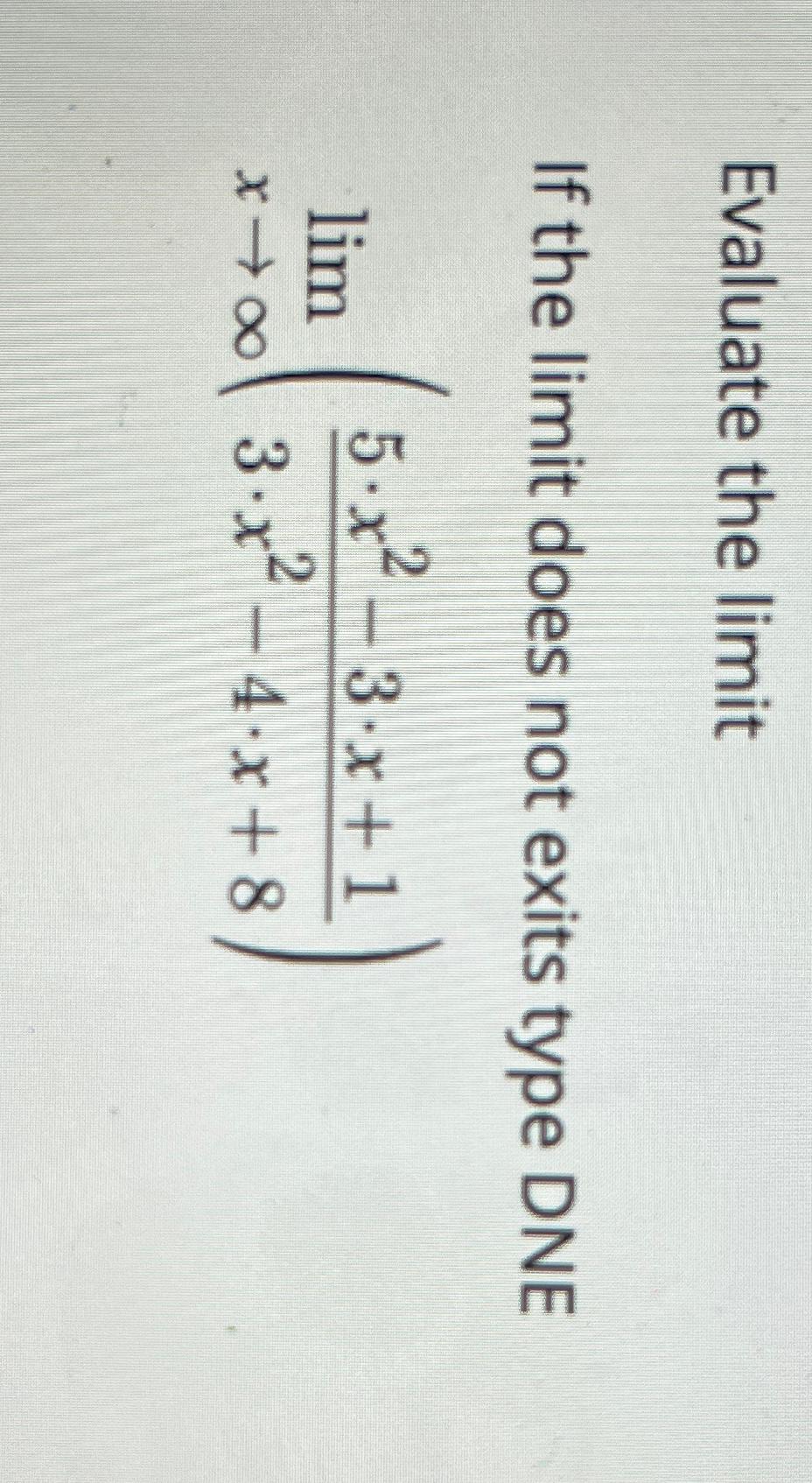 Solved Evaluate the limitIf the limit does not exits type | Chegg.com