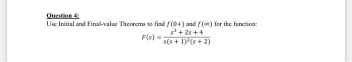 Solved Question 4: Use Initial and Final-value Theorems to | Chegg.com