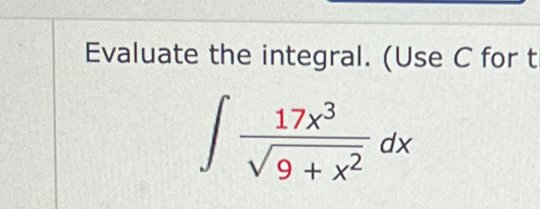 Solved Evaluate the integral Using trig sub∫﻿﻿17x39+x22dx | Chegg.com