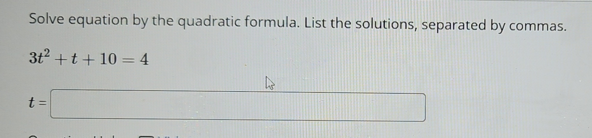 Solved Solve equation by the quadratic formula. List the | Chegg.com