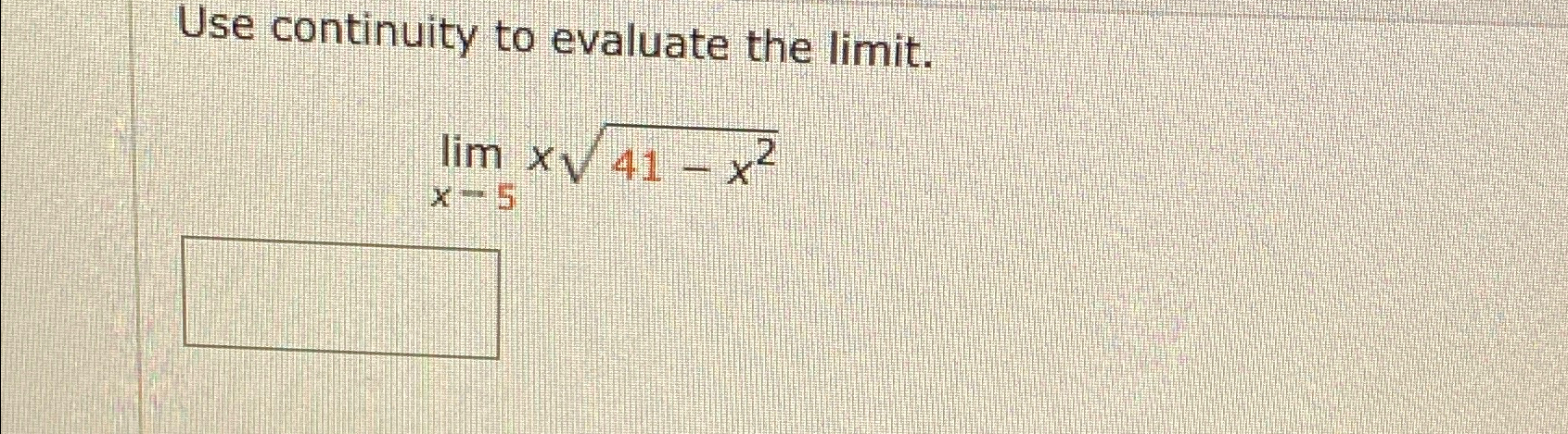 Solved Use continuity to evaluate the limit.limx→5x41-x22 | Chegg.com