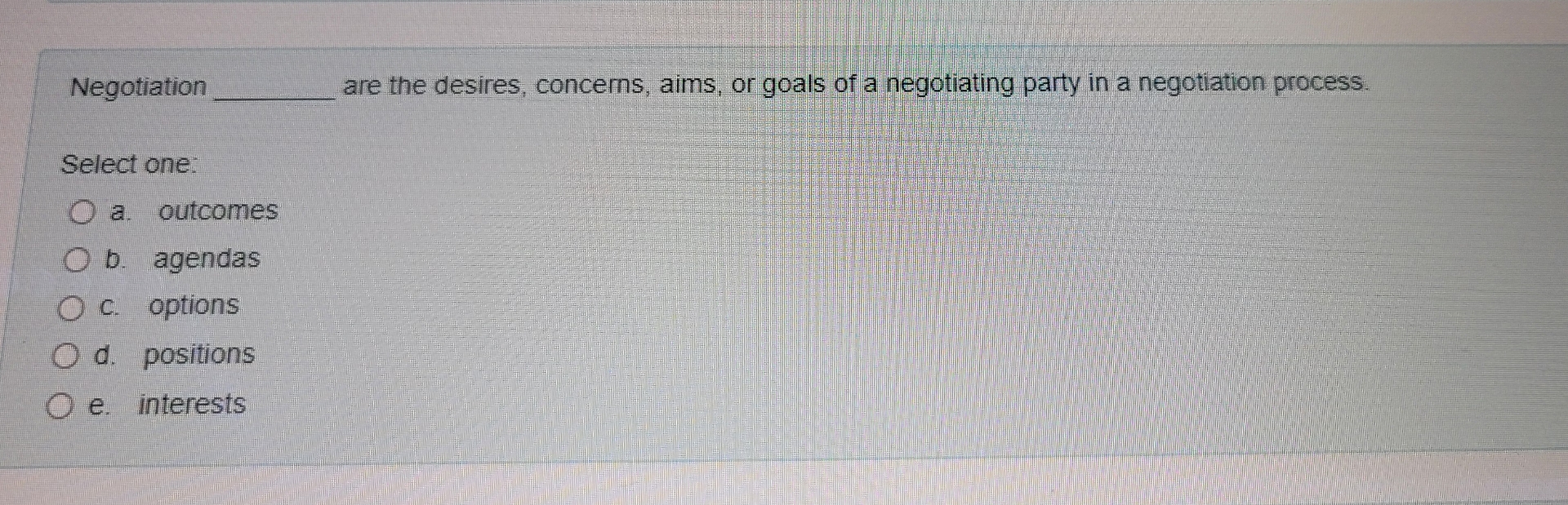 Solved Negotiation are the desires, concerns, aims, or goals | Chegg.com