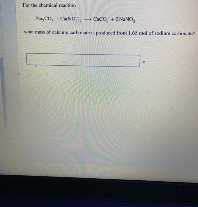 Solved For the chemical reaction Na, CO3 + Ca(NO3)2 — Caco, | Chegg.com