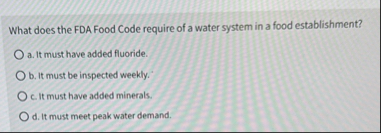 Solved What does the FDA Food Code require of a water system | Chegg.com