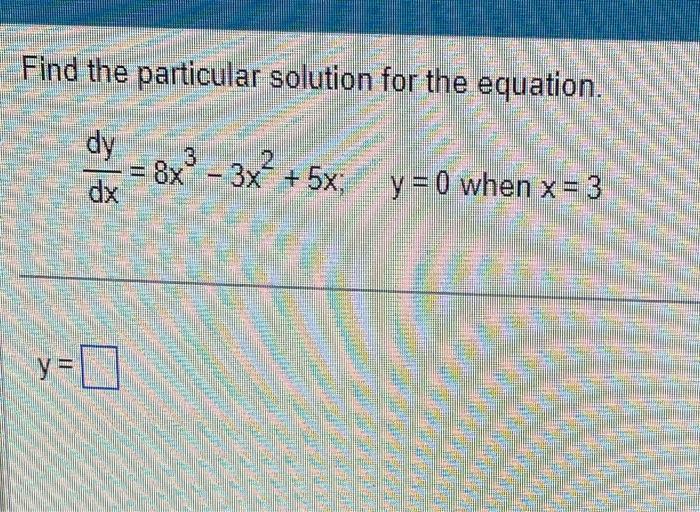Solved Find the particular solution for the equation. | Chegg.com