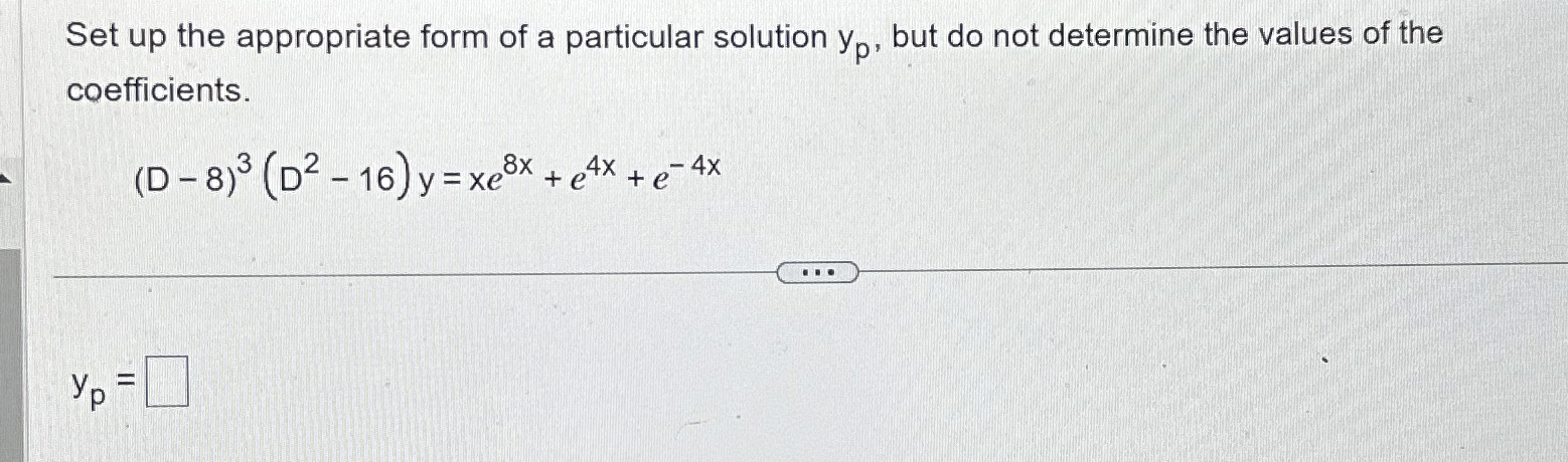 Solved Set up the appropriate form of a particular solution | Chegg.com