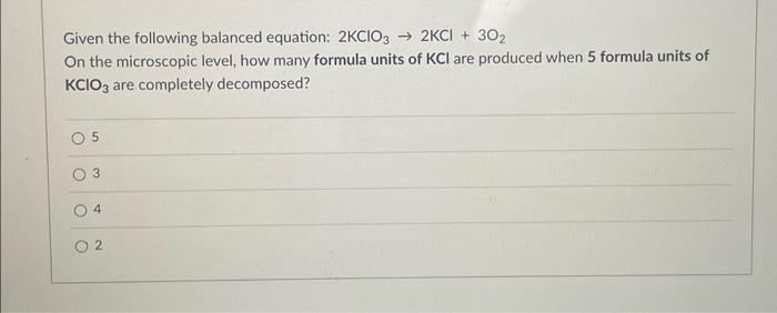 Solved Given the following balanced equation: 2KCIO3 → 2KCI | Chegg.com