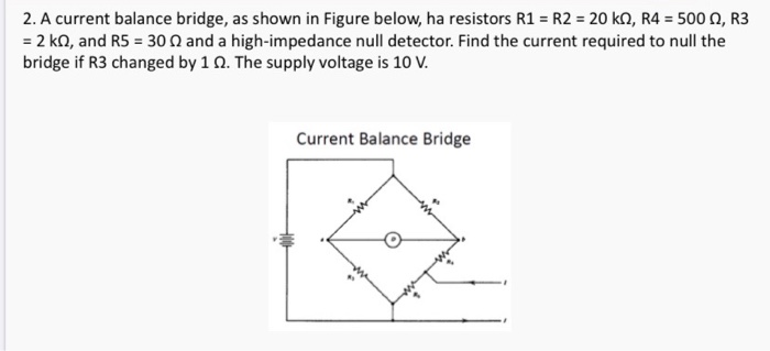 Solved 2. A current balance bridge, as shown in Figure | Chegg.com