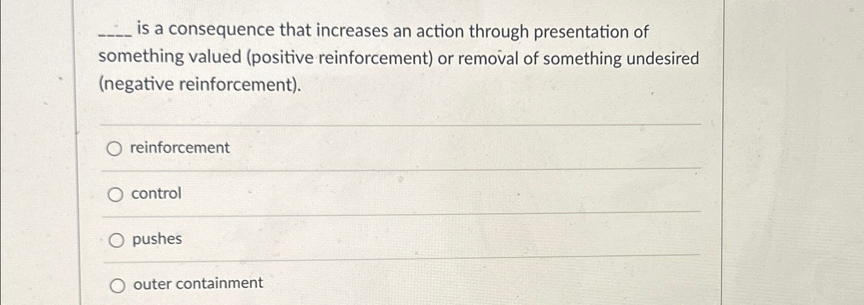 Solved is a consequence that increases an action through | Chegg.com