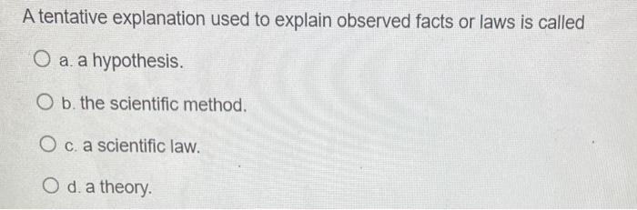 Solved A tentative explanation used to explain observed | Chegg.com