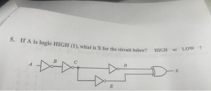 Solved 5. If A is logic HIGH (1), what is X for the circuit | Chegg.com