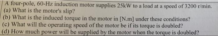 Solved A four-pole, 60-Hz induction motor supplies 25kW to a | Chegg.com