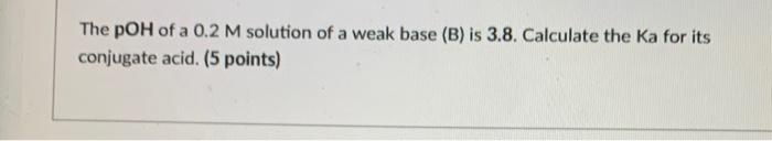 Solved The pOH of a 0.2 M solution of a weak base (B) is | Chegg.com