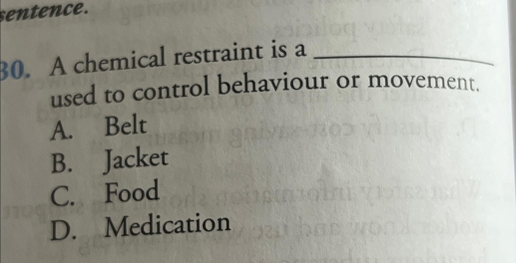 Solved A chemical restraint is a used to control behaviour | Chegg.com