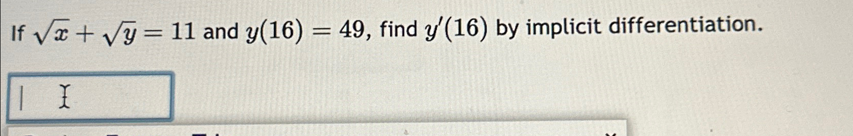 Solved If x2+y2=11 ﻿and y(16)=49, ﻿find y'(16) ﻿by implicit | Chegg.com