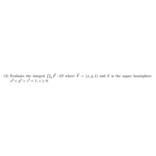 Solved (3) ﻿Evaluate the integral ∬Svec(F)*dS ﻿where | Chegg.com