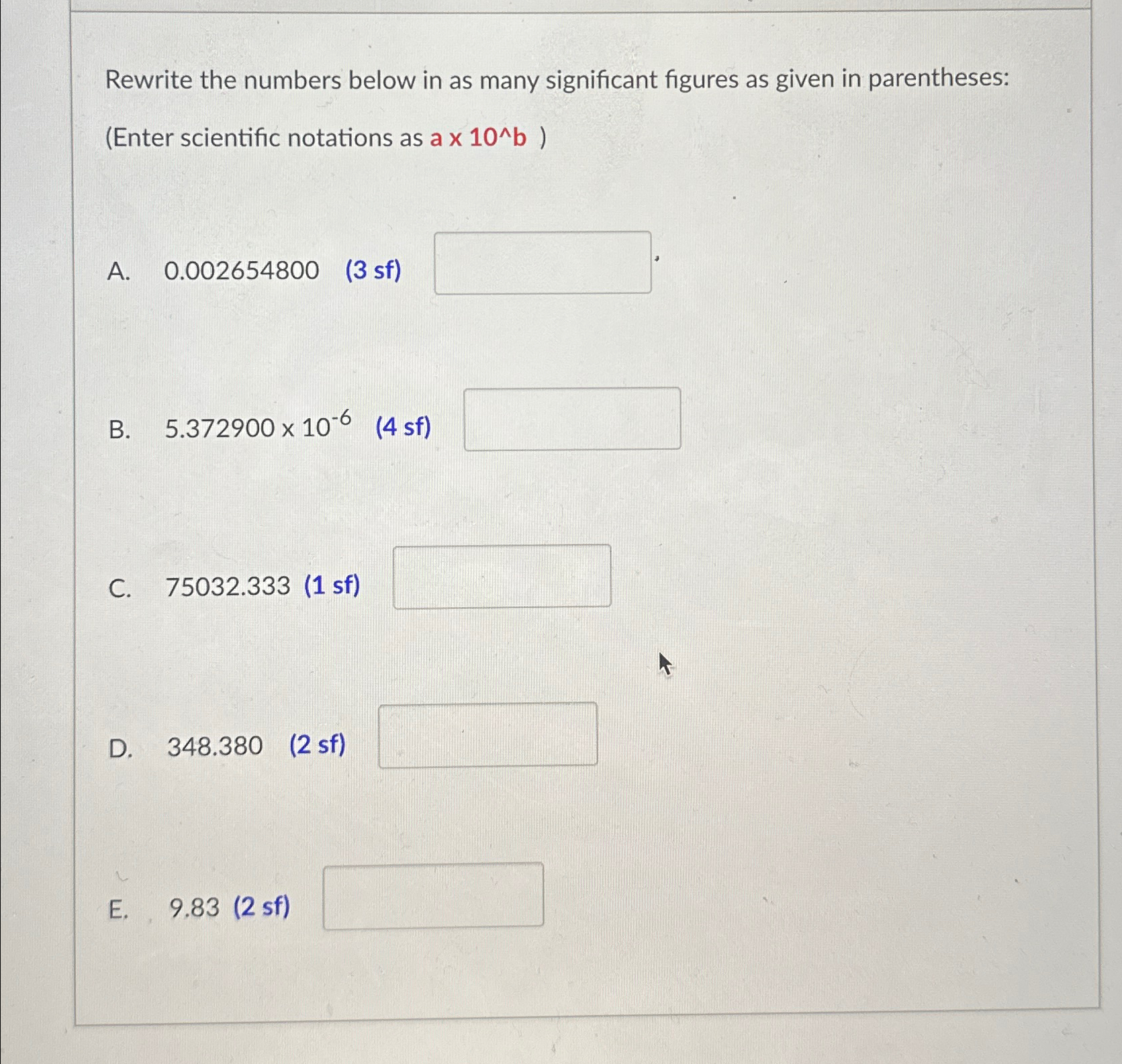 Solved Rewrite the numbers below in as many significant | Chegg.com