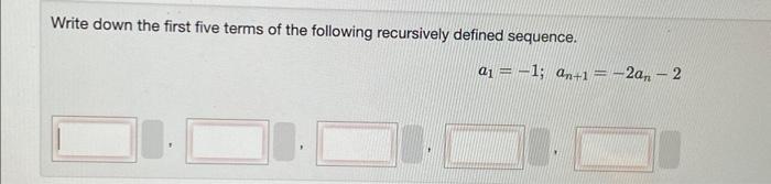 Solved Write down the first five terms of the following | Chegg.com