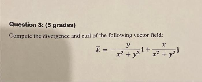 Solved Compute the divergence and curl of the following | Chegg.com