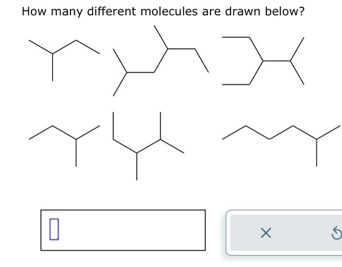 Solved How many different molecules are drawn below? | Chegg.com