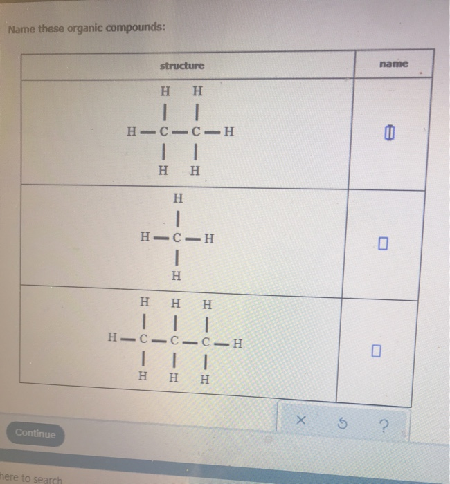 Solved Name these organic compounds: structure name Η Η T T | Chegg.com