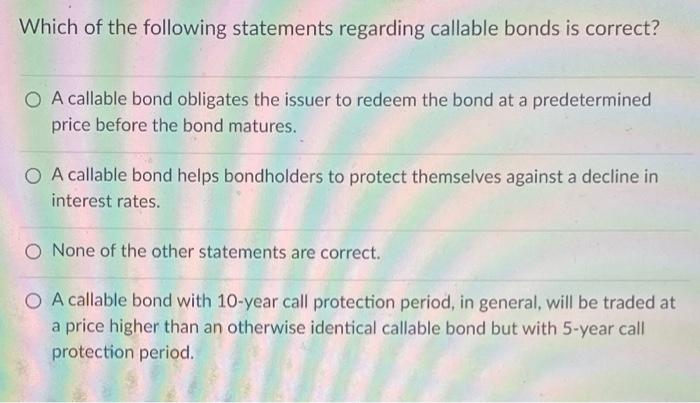 Solved Which of the following statements regarding callable | Chegg.com