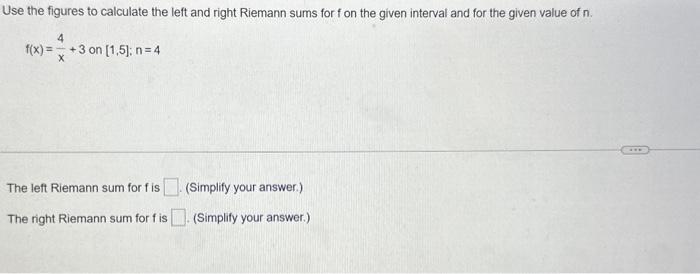 Solved f(x)=x4+3 on [1,5];n=4 The left Riemann sum for f is | Chegg.com