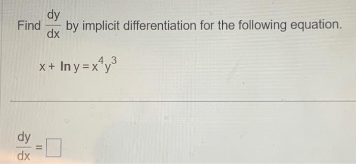 Solved Find dxdy by implicit differentiation for the | Chegg.com