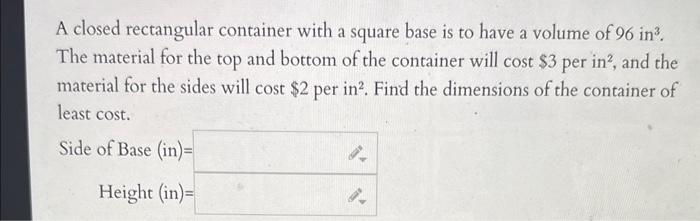 Solved A closed rectangular container with a square base is | Chegg.com