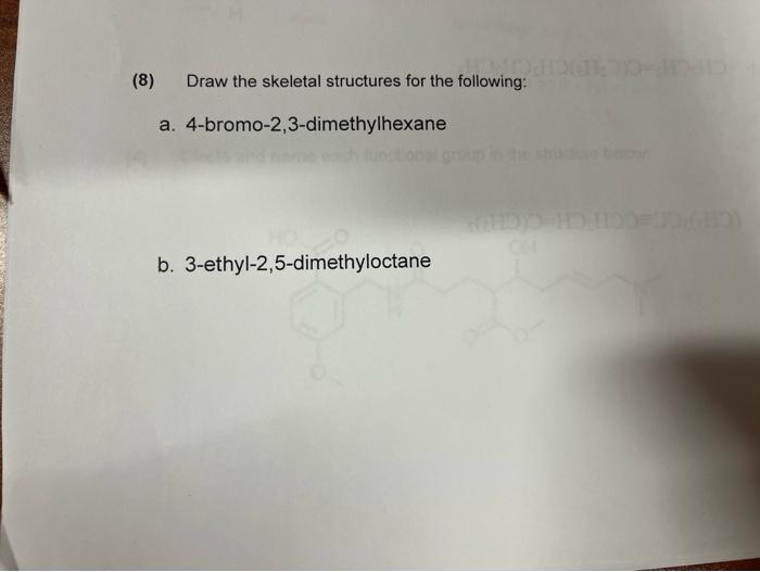 Solved 8 Draw The Skeletal Structures For The Following