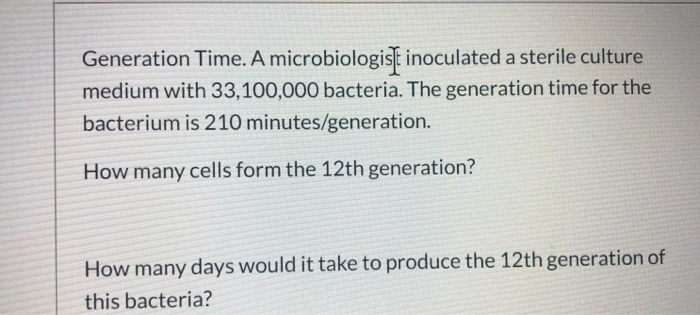 Solved Generation Time. A microbiologisſe inoculated a | Chegg.com