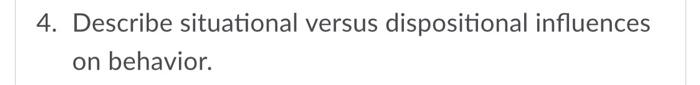 Solved 4. Describe situational versus dispositional | Chegg.com