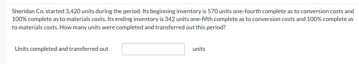 Solved Sheridan Co. ﻿started 3,420 ﻿units during the period. | Chegg.com