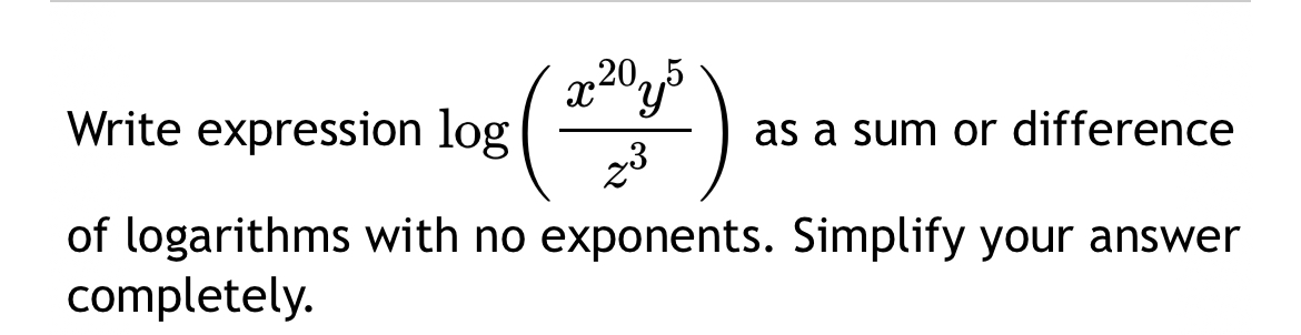 Solved Write expression log(x20y5z3) ﻿as a sum or | Chegg.com