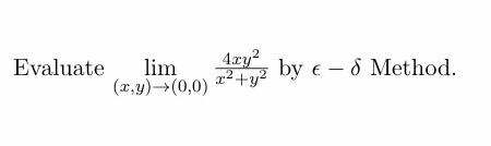 Solved Evaluate lim(x,y)→(0,0)x2+y24xy2 by ϵ−δ Method. | Chegg.com