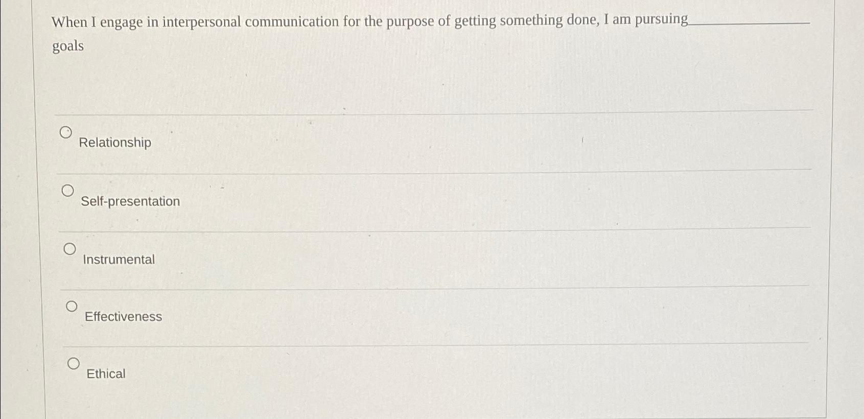 Solved When I engage in interpersonal communication for the | Chegg.com