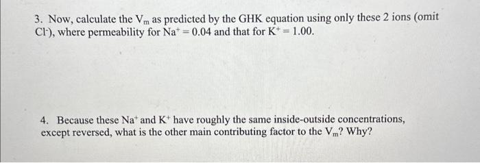 Solved 3. Now, calculate the Vm as predicted by the GHK | Chegg.com