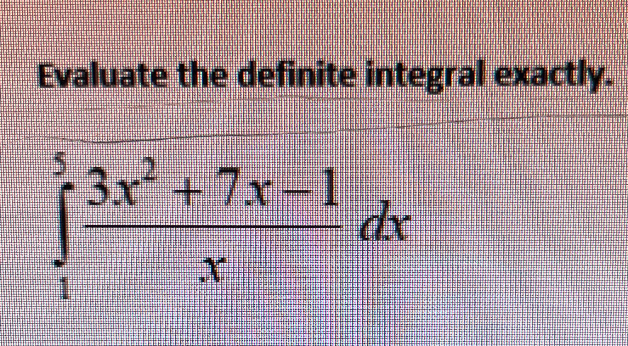 Solved Evaluate the definite integral exactly.∫153x2+7x-1xdx | Chegg.com