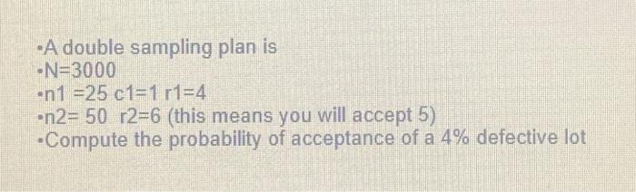 Solved A Double Sampling Plan Is N 3000 N1 25 C1 1 R1 4