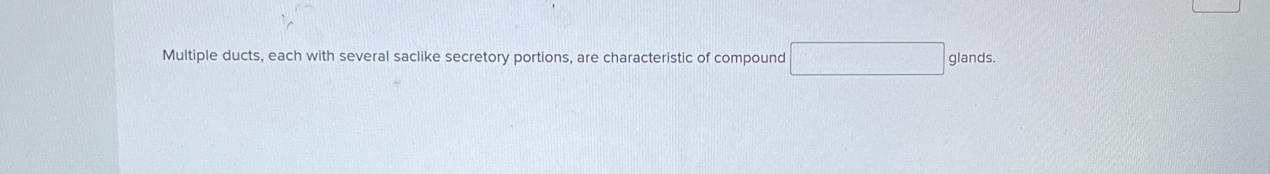 Solved Multiple ducts, each with several saclike secretory | Chegg.com