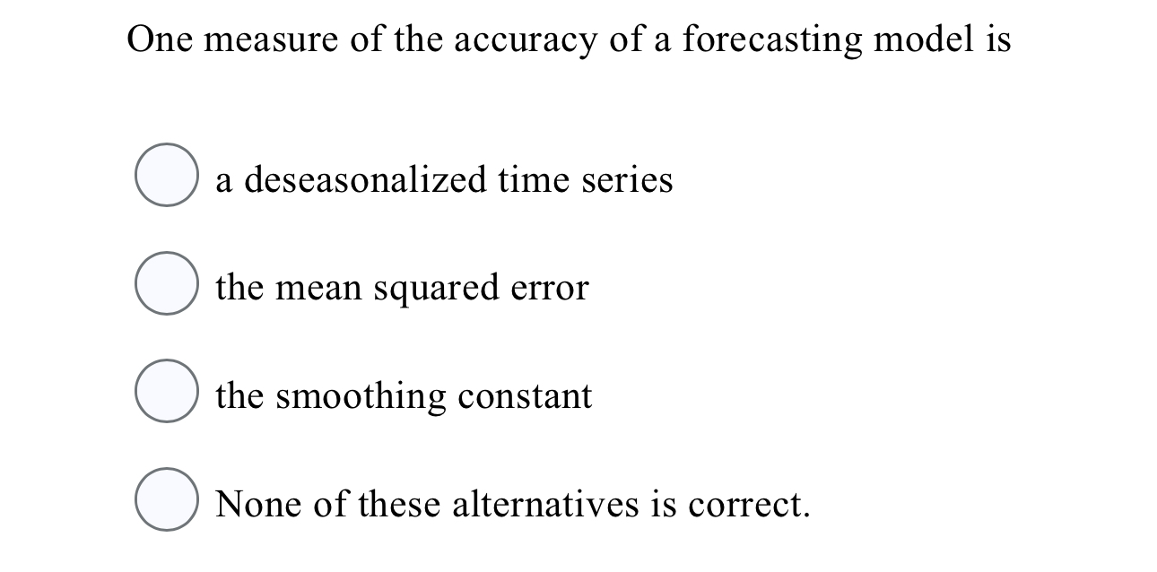 Solved One measure of the accuracy of a forecasting model | Chegg.com