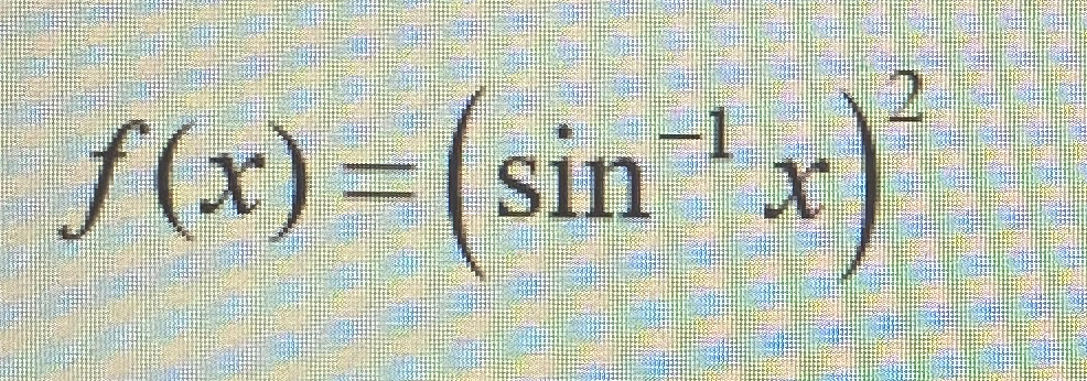 Solved f(x)=(sin-1x)2Find the derivative, please show steps | Chegg.com