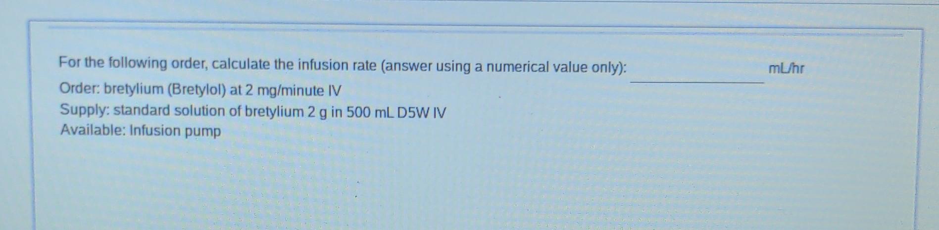 Solved For the following order, calculate the infusion rate | Chegg.com