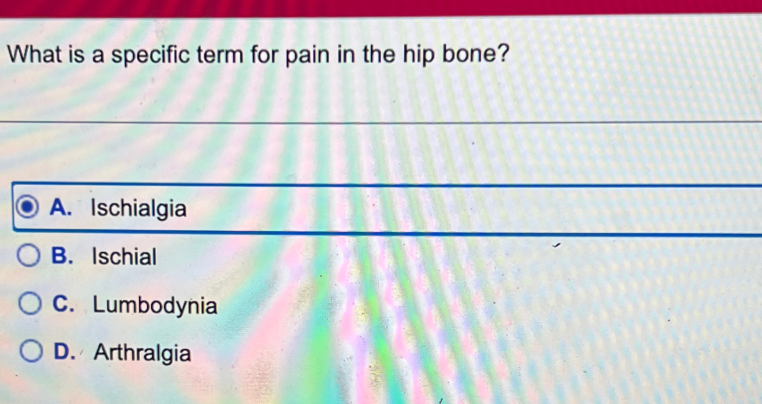 Solved What is a specific term for pain in the hip bone?A. | Chegg.com