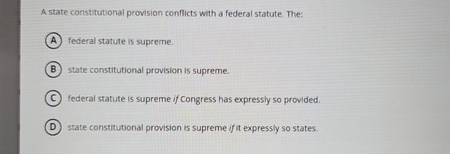 Solved A state constitutional provision conflicts with a | Chegg.com