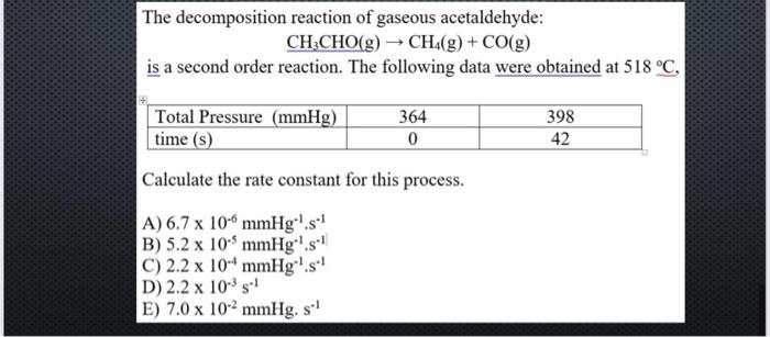Solved The decomposition reaction of gaseous acetaldehyde: | Chegg.com
