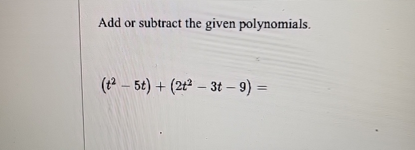 Solved Add or subtract the given | Chegg.com