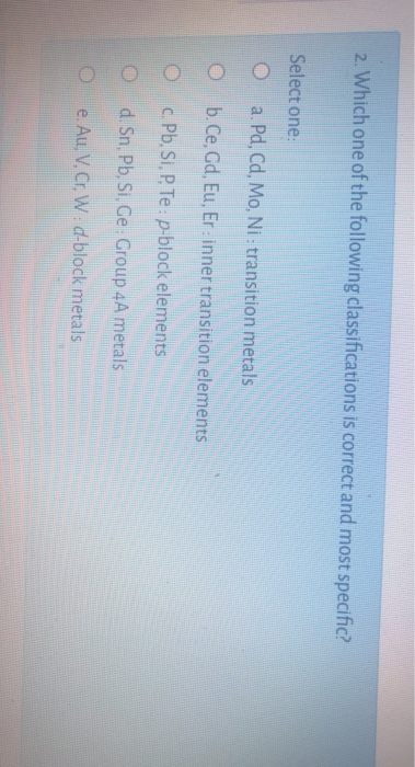 Solved 2. Which one of the following classifications is | Chegg.com