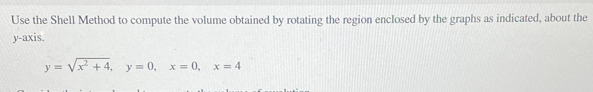 Solved Use the Shell Method to compute the volume obtained | Chegg.com